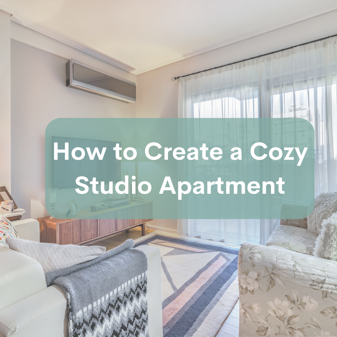 Designing for Small Spaces: How to Create a Cozy Studio Apartment ...